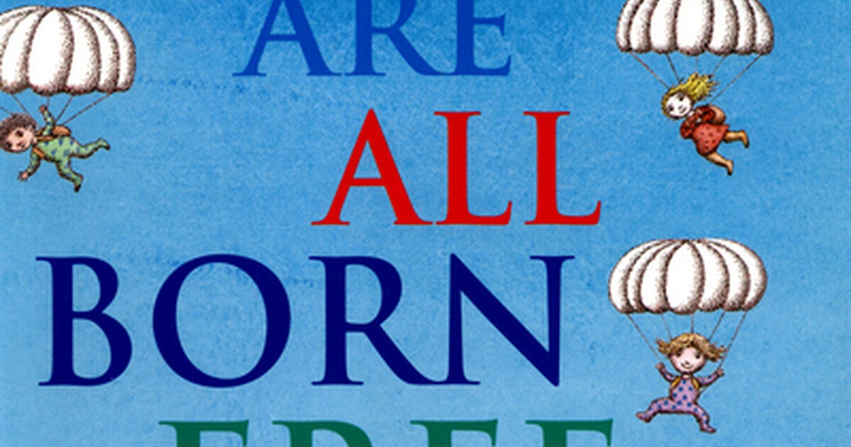 We Are All Born Free: The Universal Declaration of Human Rights in ...