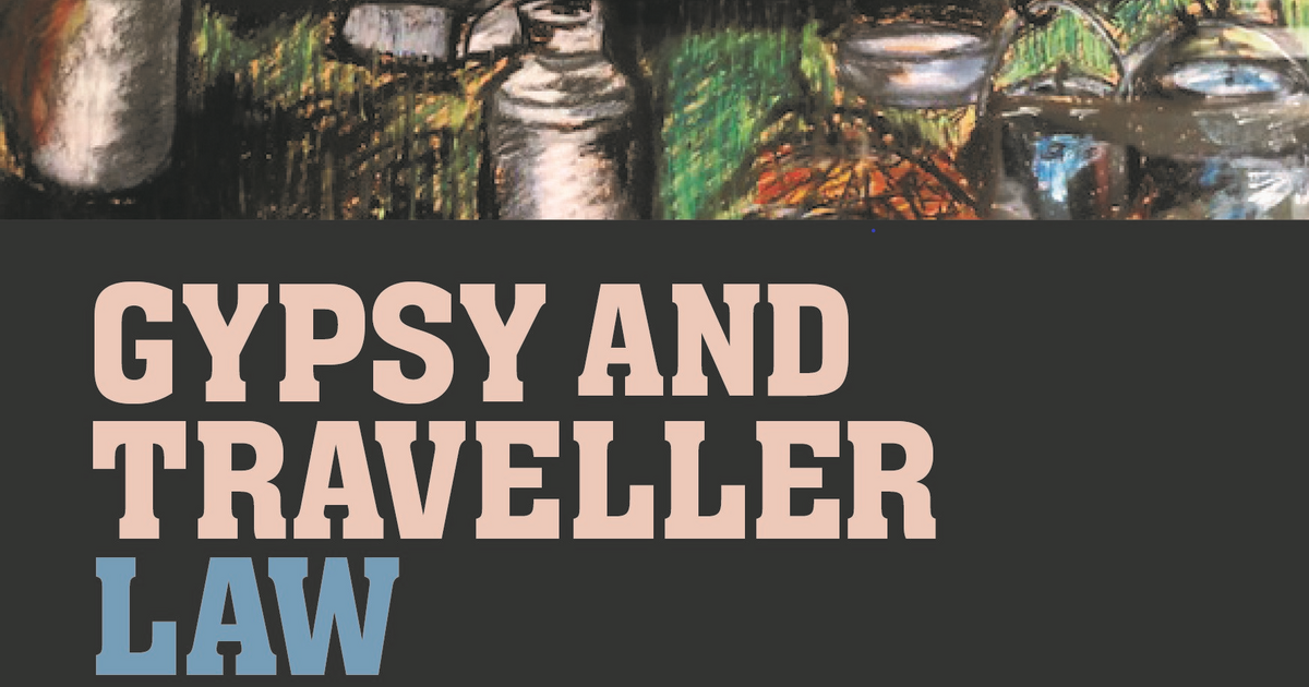 Traveller legal experts release latest edition of Gypsy and Traveller ...